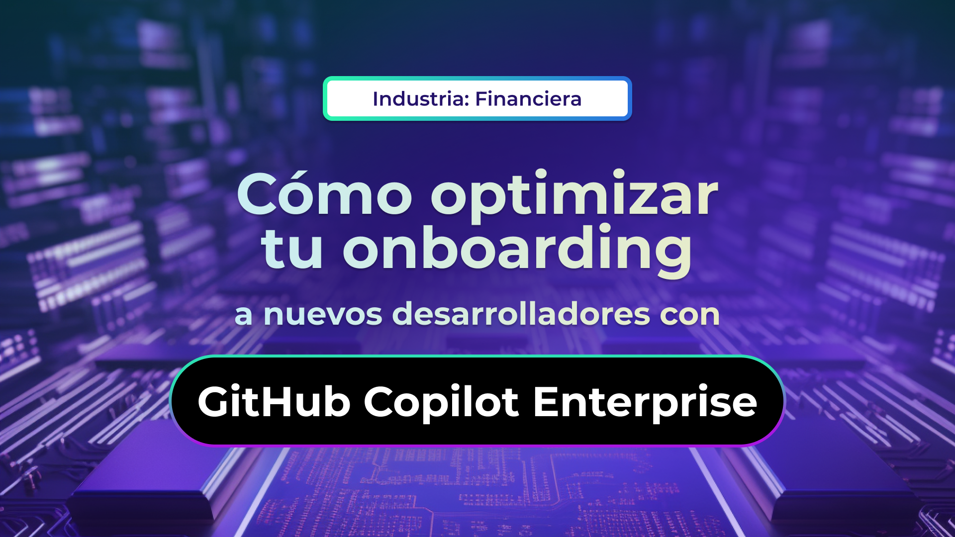 Cómo optimizar tu onboarding a nuevos desarrolladores con GitHub Copilot Enterprise